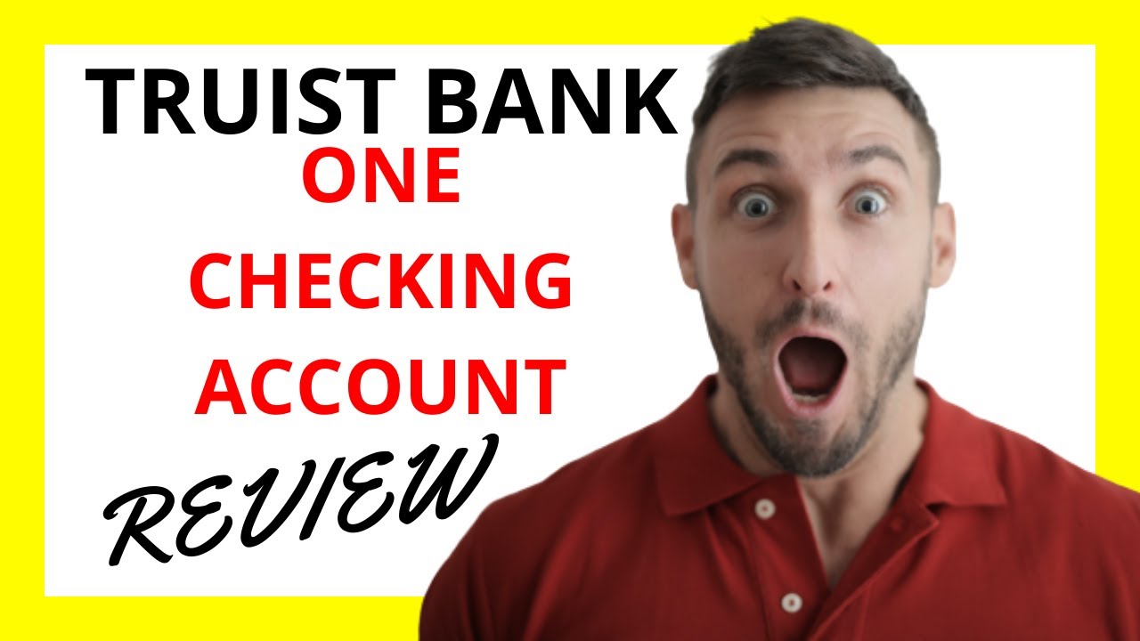 🔥 Truist One Checking Account Review: Pros and Cons - YouTube