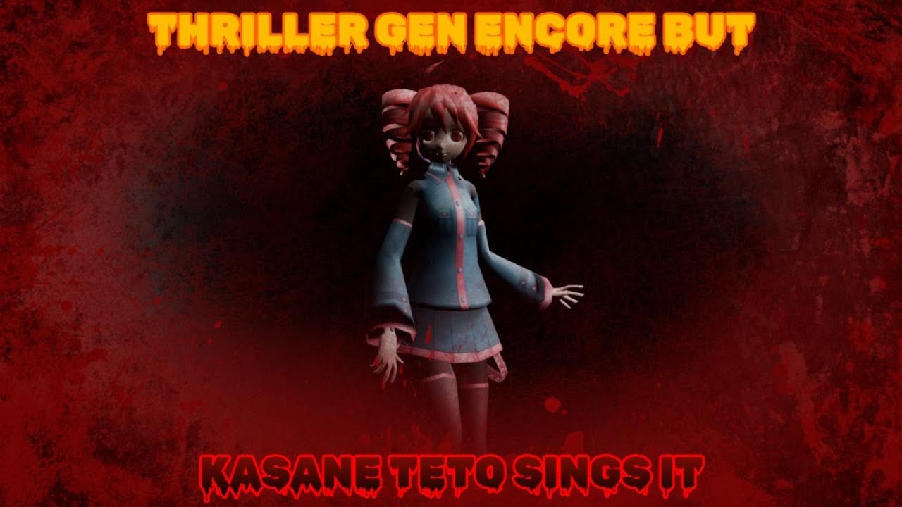 [FNF/Vs. Rewrite Round 2] Thriller Gen Encore but Kasane Teto Sings it ...
