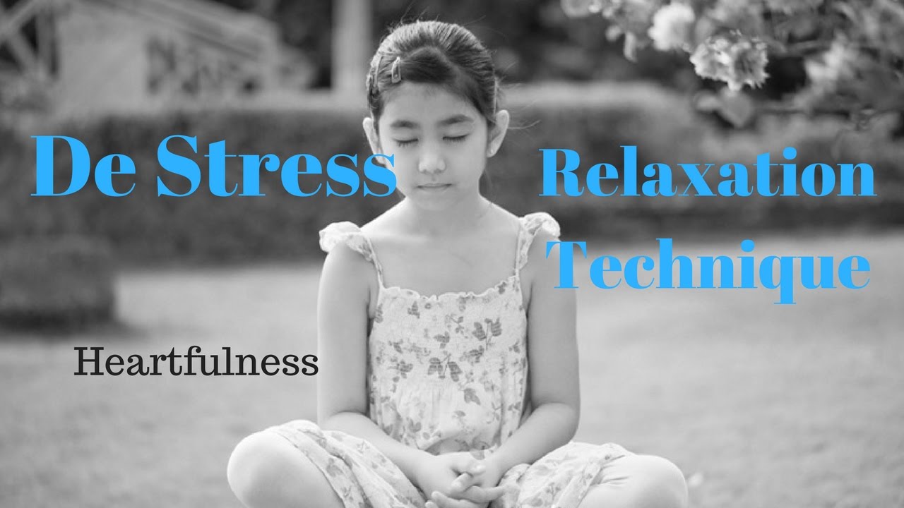 De Stress Yourself | Heartfulness Relaxation Technique - YouTube