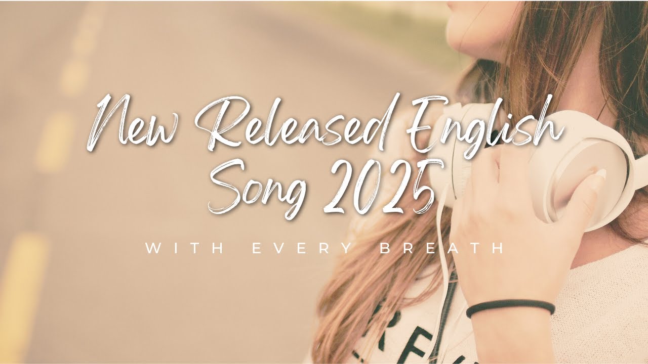 Top Hits New Released English Song 2025 - With Every Breath - YouTube