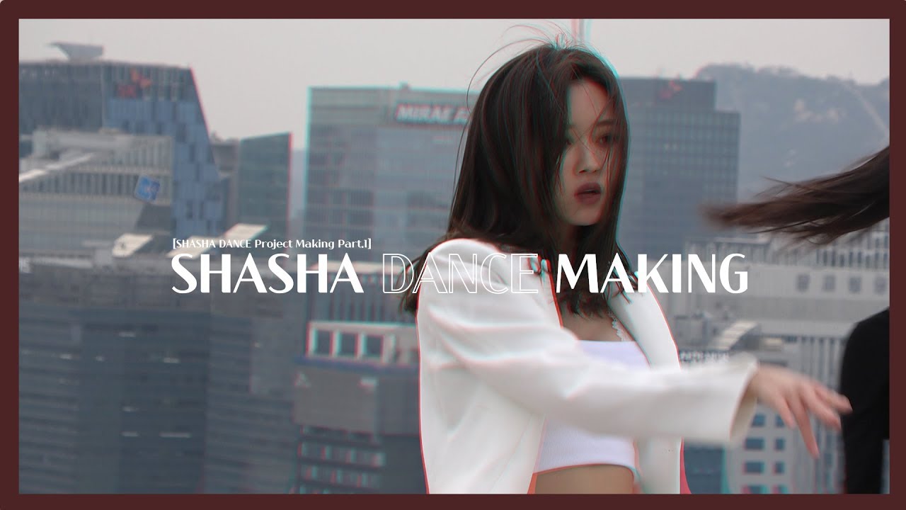 SHASHA DANCE Project Making Part.1 - YouTube