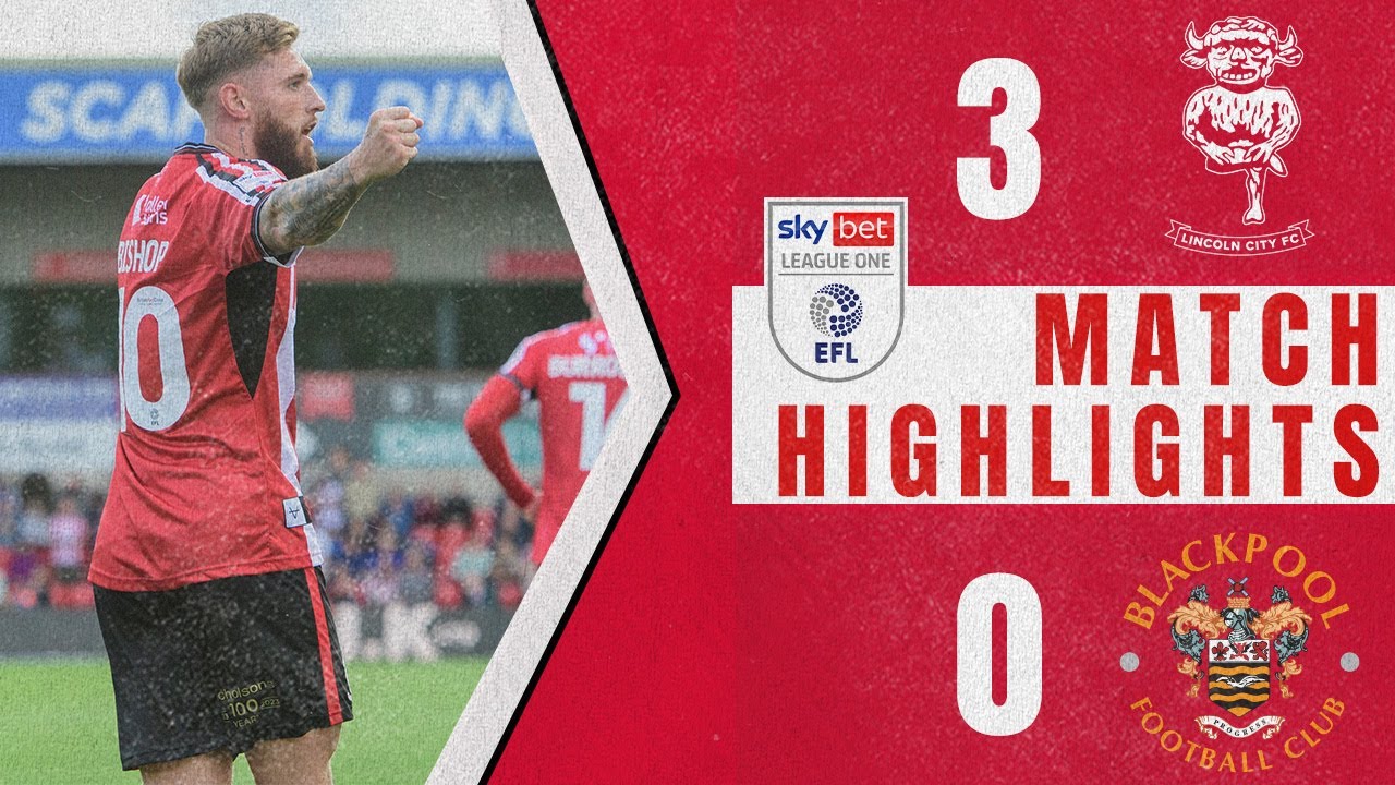 Lincoln City v Blackpool highlights - YouTube