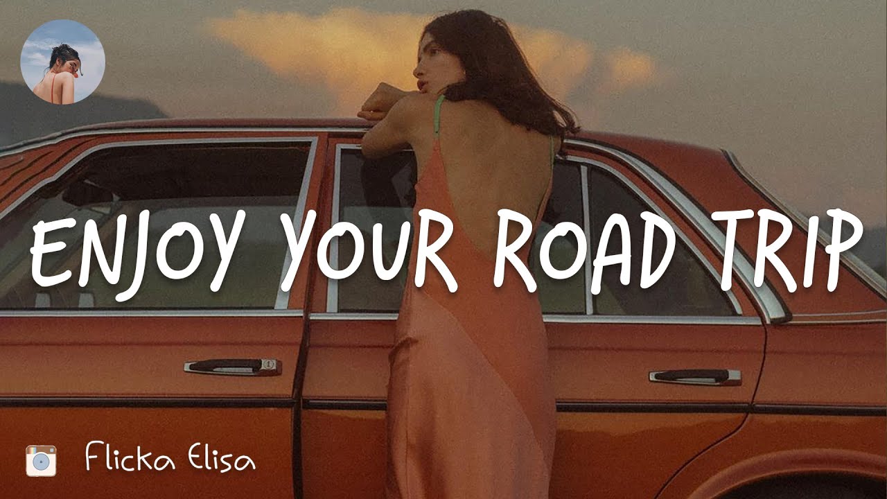 Enjoy your road trip - Summer road trip songs - YouTube