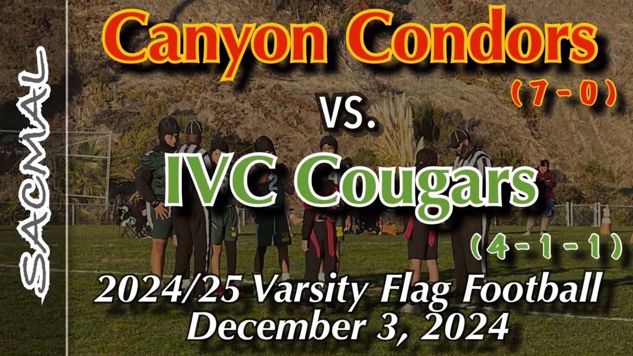 2024.12.03 - MS Varsity Flag Football - Canyon Condors vs. IVC Cougars ...