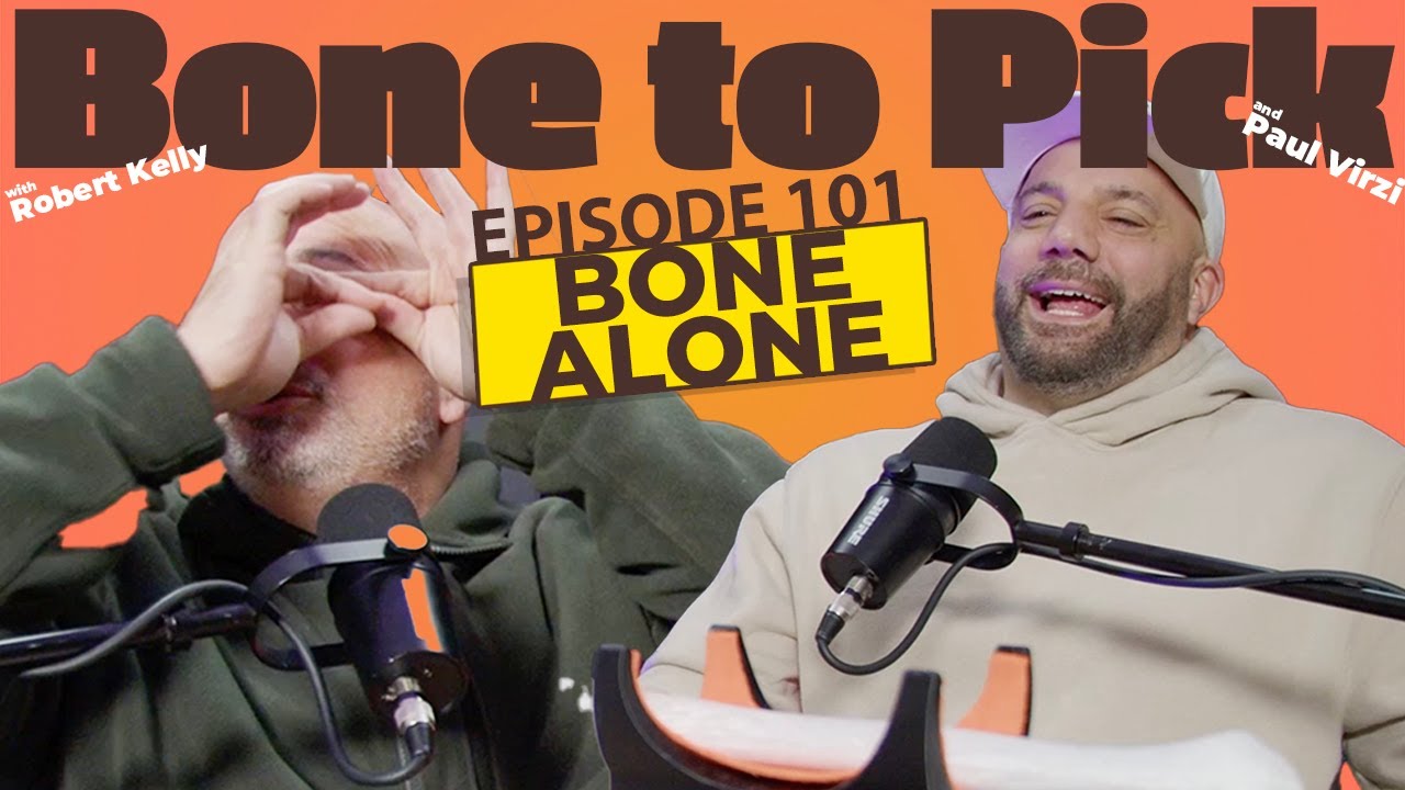 Ep 101- BONE ALONE? | Bone to Pick with Robert Kelly & Paul Virzi - YouTube
