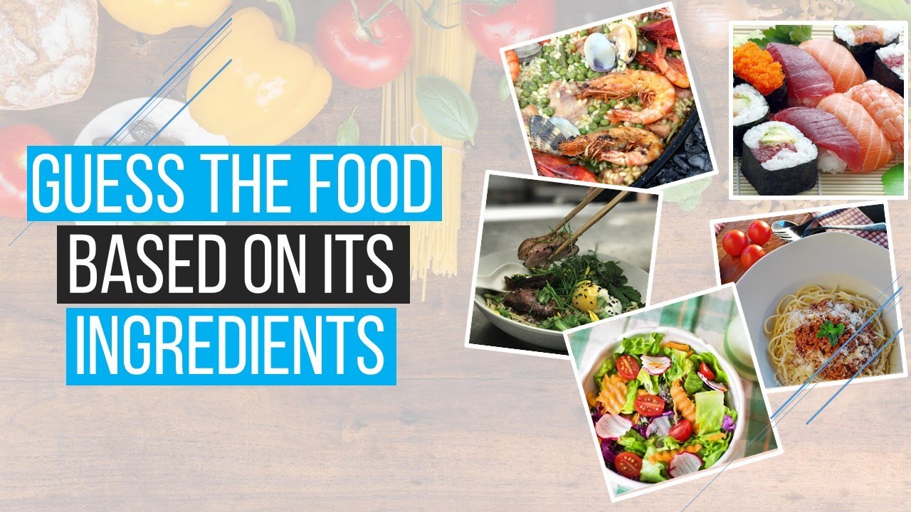 GUESS THE FOOD BASED ON ITS INGREDIENTS - YouTube
