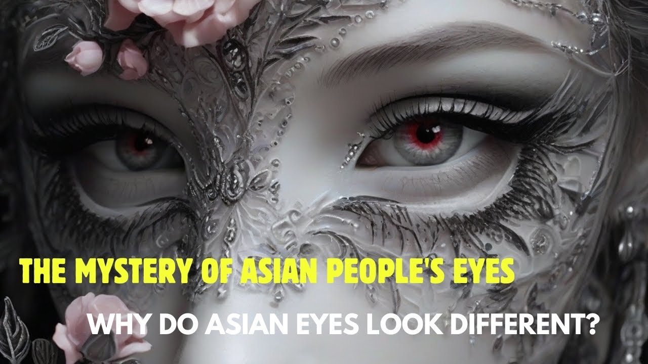 The Mystery of Asian People's Eyes: Why Do Asian Eyes Look Different ...