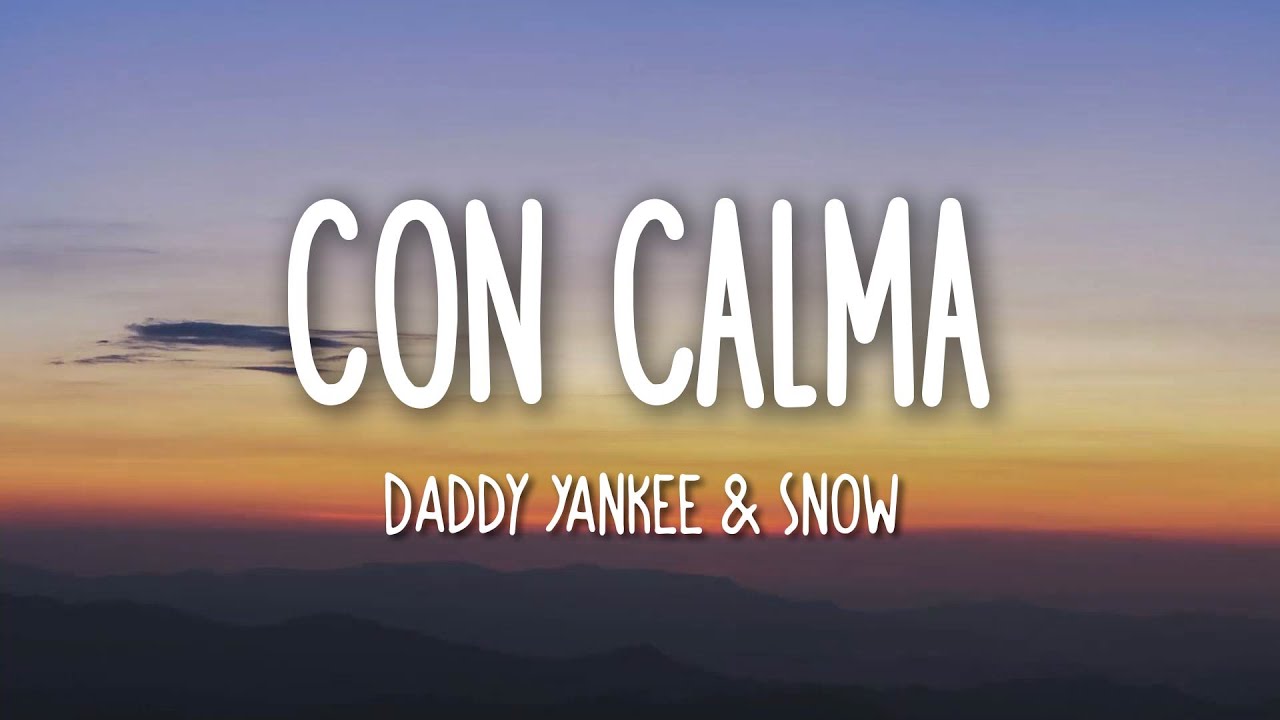 Daddy Yankee & Snow - Con Calma (Letra/Lyrics) - YouTube