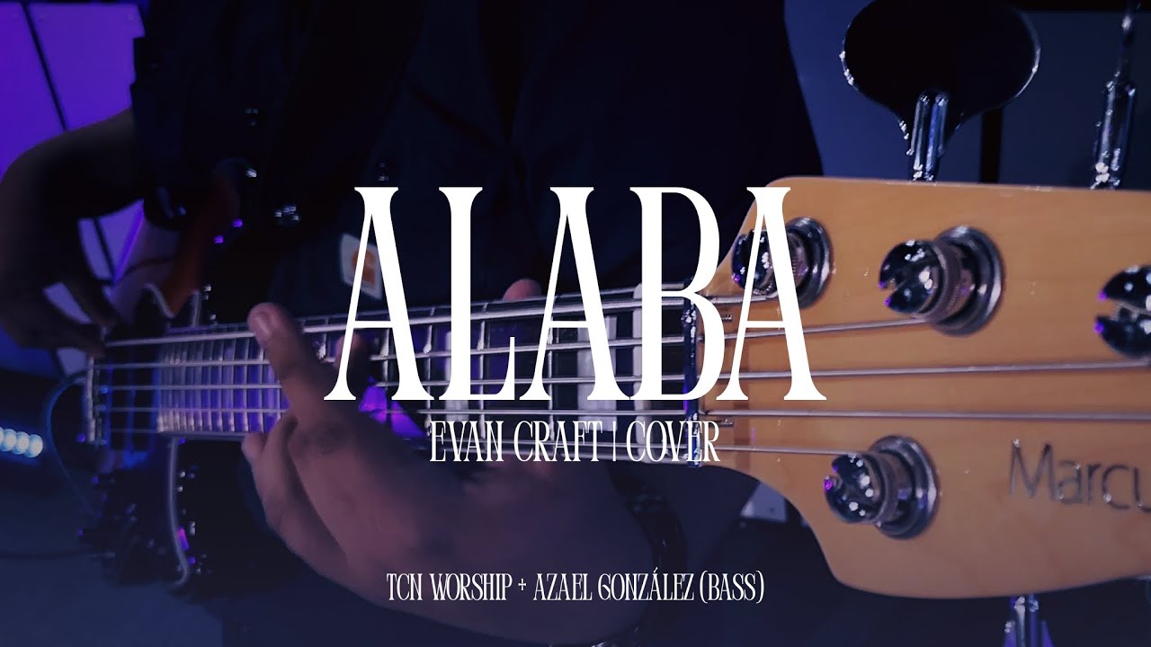 Alaba by Evan Craft | TCN Worship + Azael González - YouTube