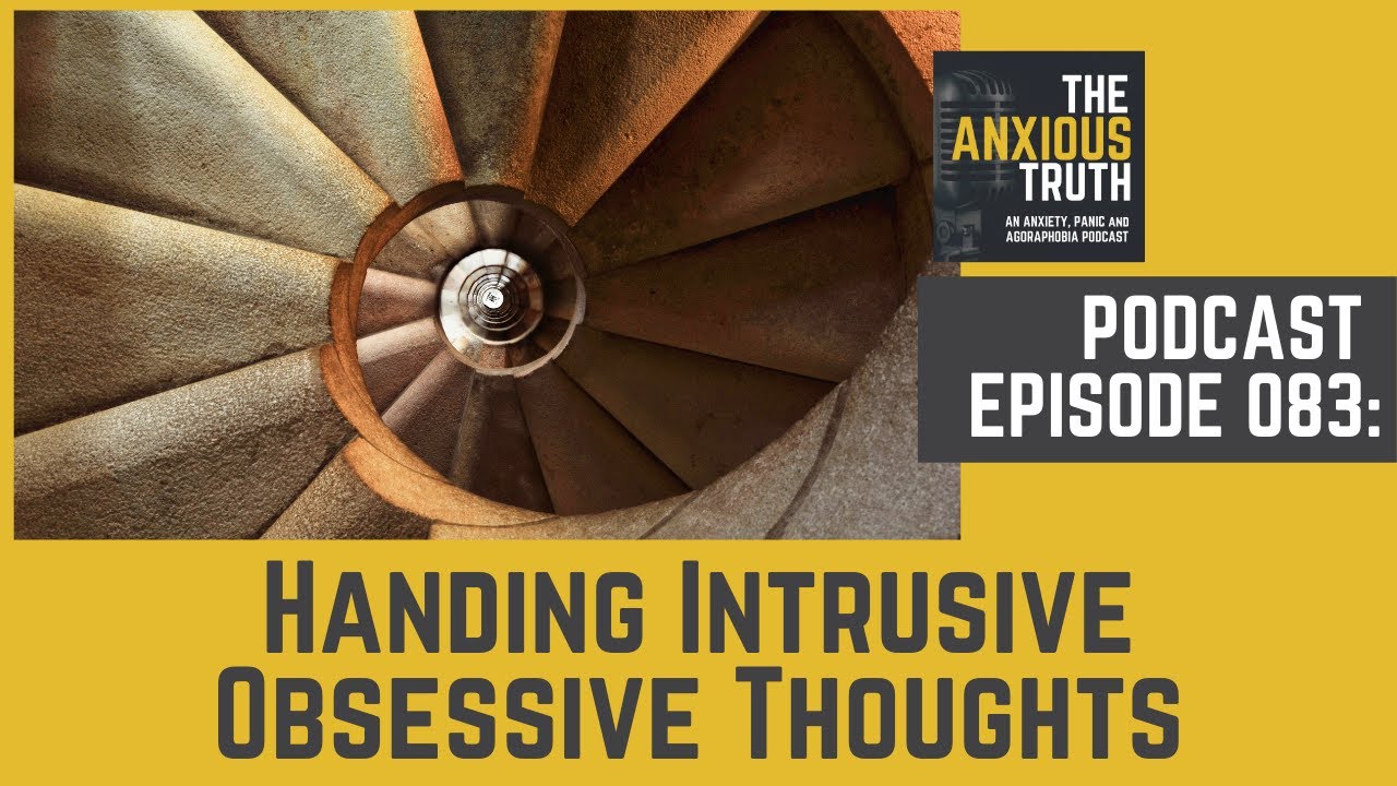 Podcast EP 083: About Intrusive and Obsessive Thoughts w/Dr. Martin ...