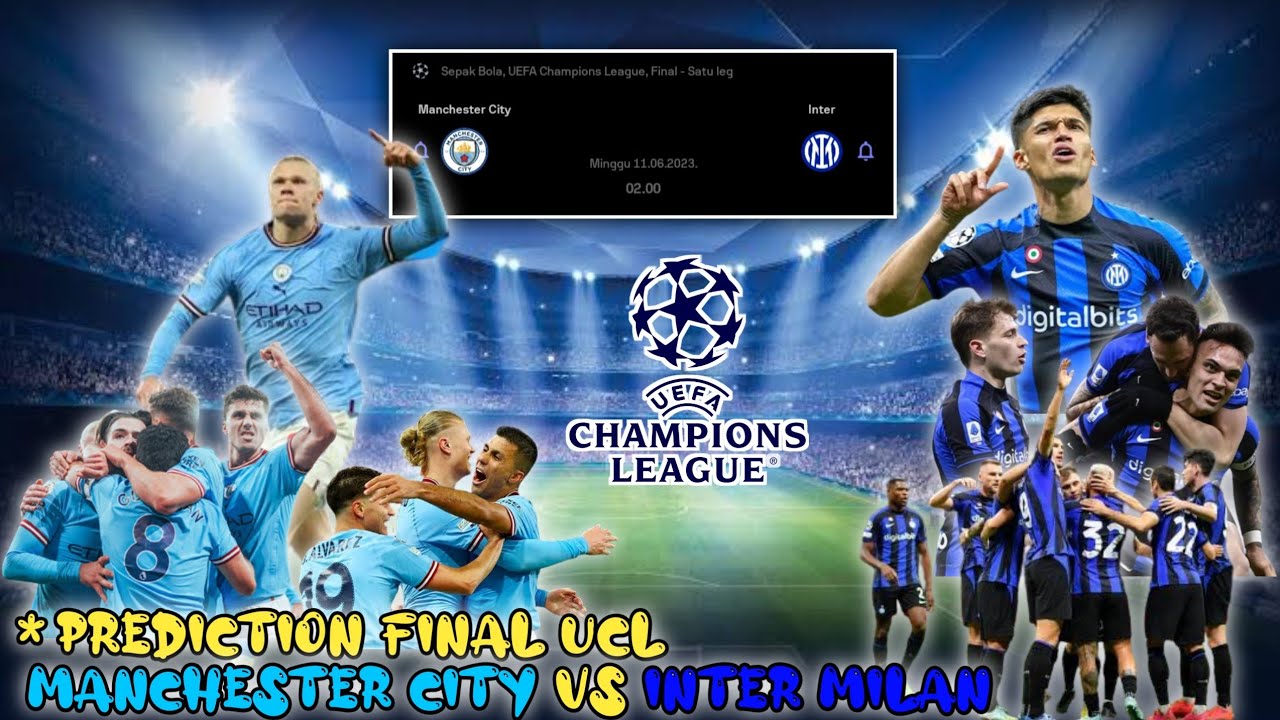 PREDICTION FINAL UEFA CHAMPIONS LEAGUE!!! MANCHESTER CITY VS INTER ...