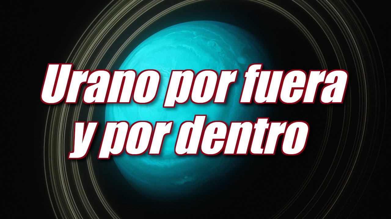 URANO POR FUERA Y POR DENTRO - YouTube
