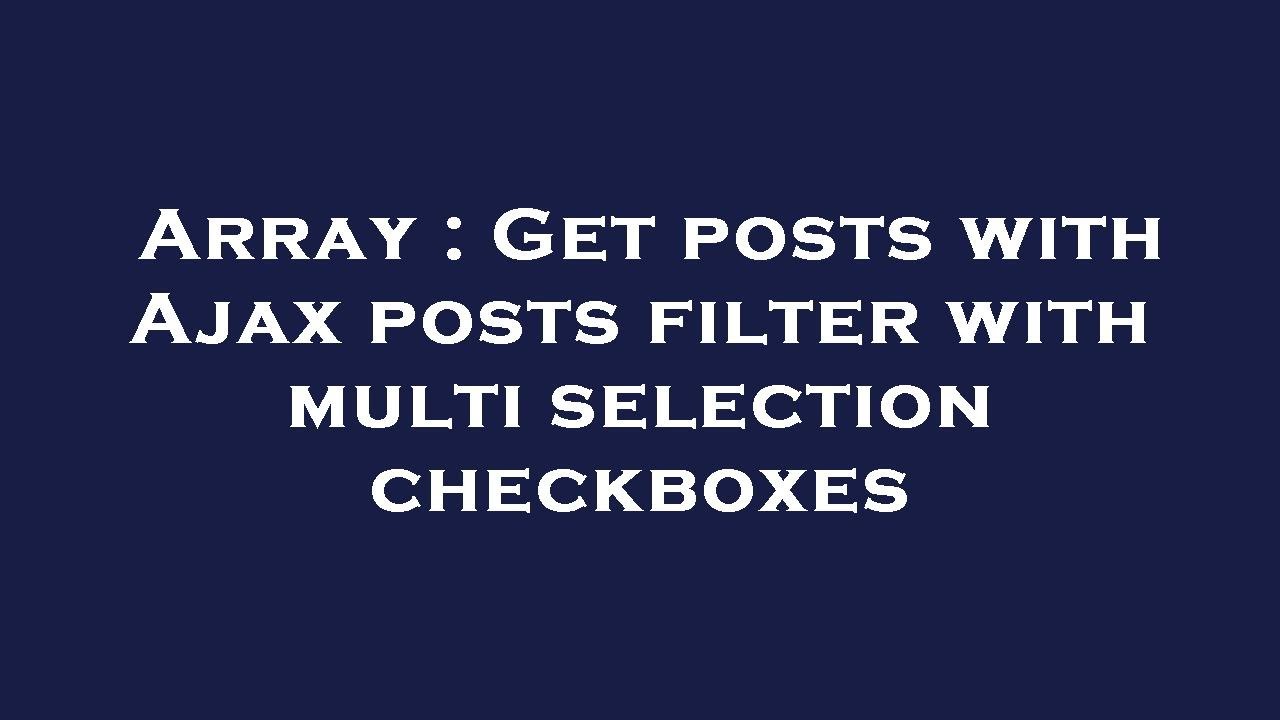 Array Get Posts With Ajax Posts Filter With Multi Selection Checkboxes Youtube 4675