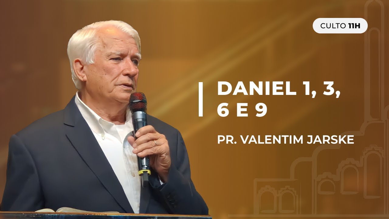 Daniel 1. 3. 6 e 9 | Pr. Valentim Jarske | Culto 11h - YouTube