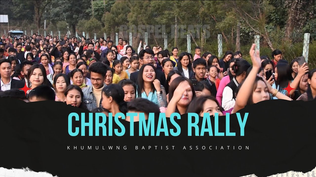 CHRISTMAS RALLY_KHUMULWNG BAPTIST ASSOCIATION 2022 - YouTube