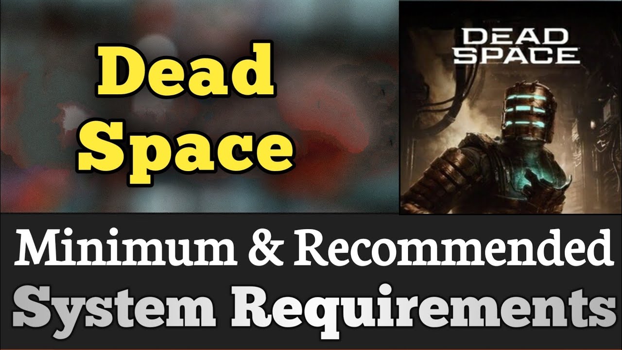 Dead Space System Requirements || Dead Space Requirements Minimum ...