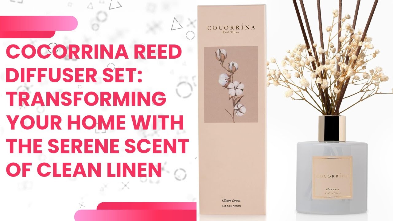 Cocorrina Reed Diffuser Set: Transforming Your Home with the Serene ...