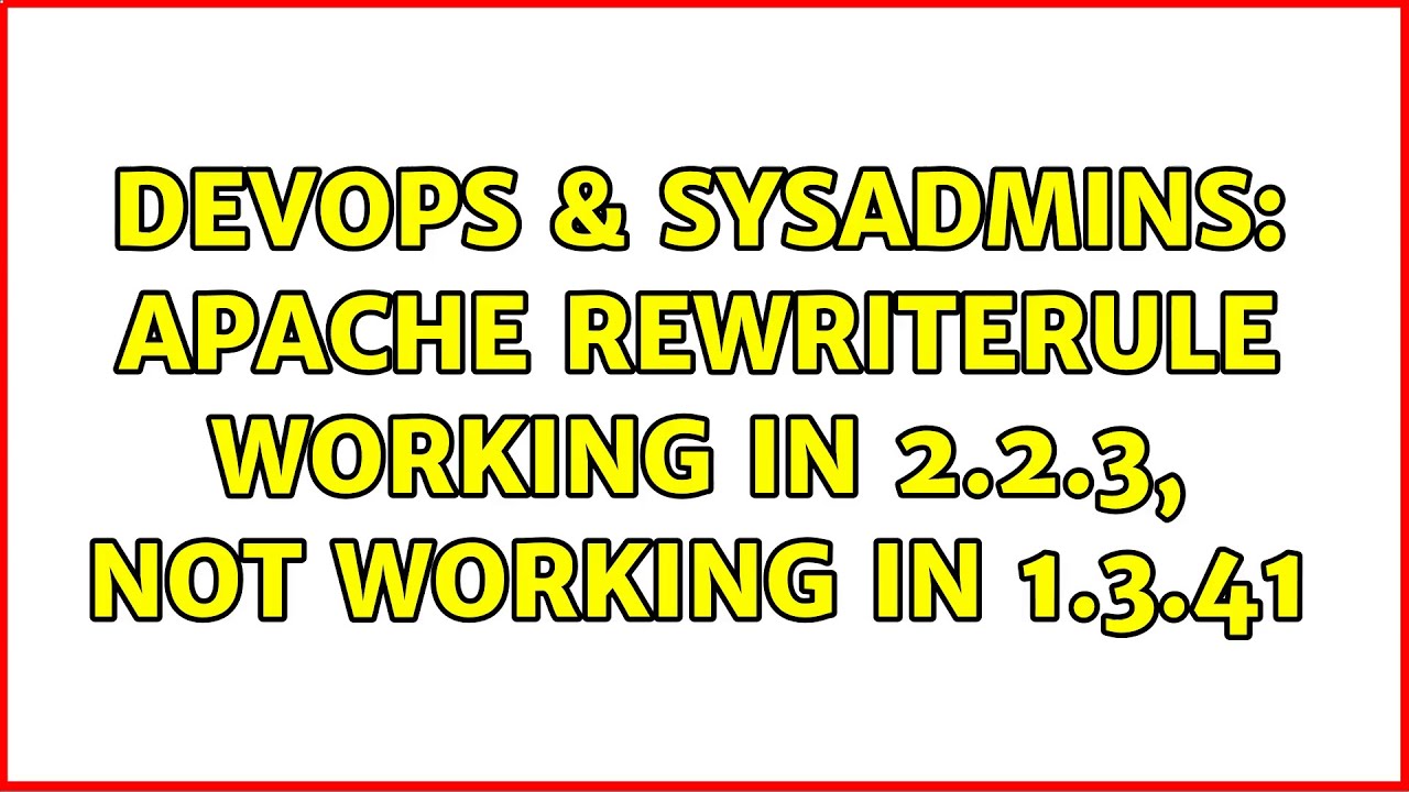 DevOps SysAdmins Apache RewriteRule Working In 2 2 3 Not Working In devops-sysadmins-apache-rewriterule-working-in-2-2-3-not-working-in