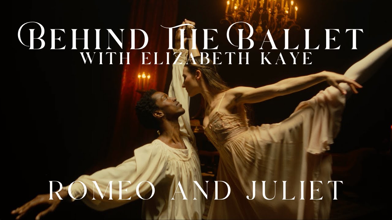 BEHIND THE BALLET - with Elizabeth Kaye | ROMEO AND JULIET 🩰 - YouTube