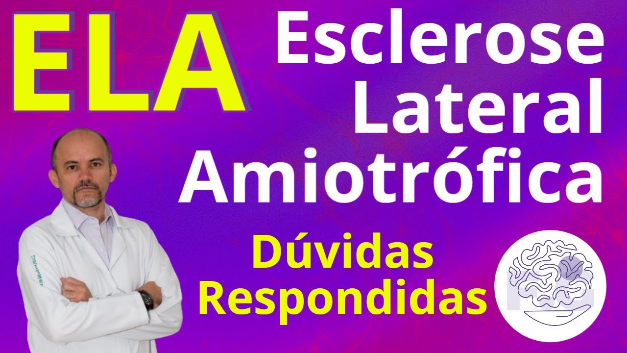 ELA- Esclerose Lateral Amiotrófica: Dúvidas Respondidas - YouTube