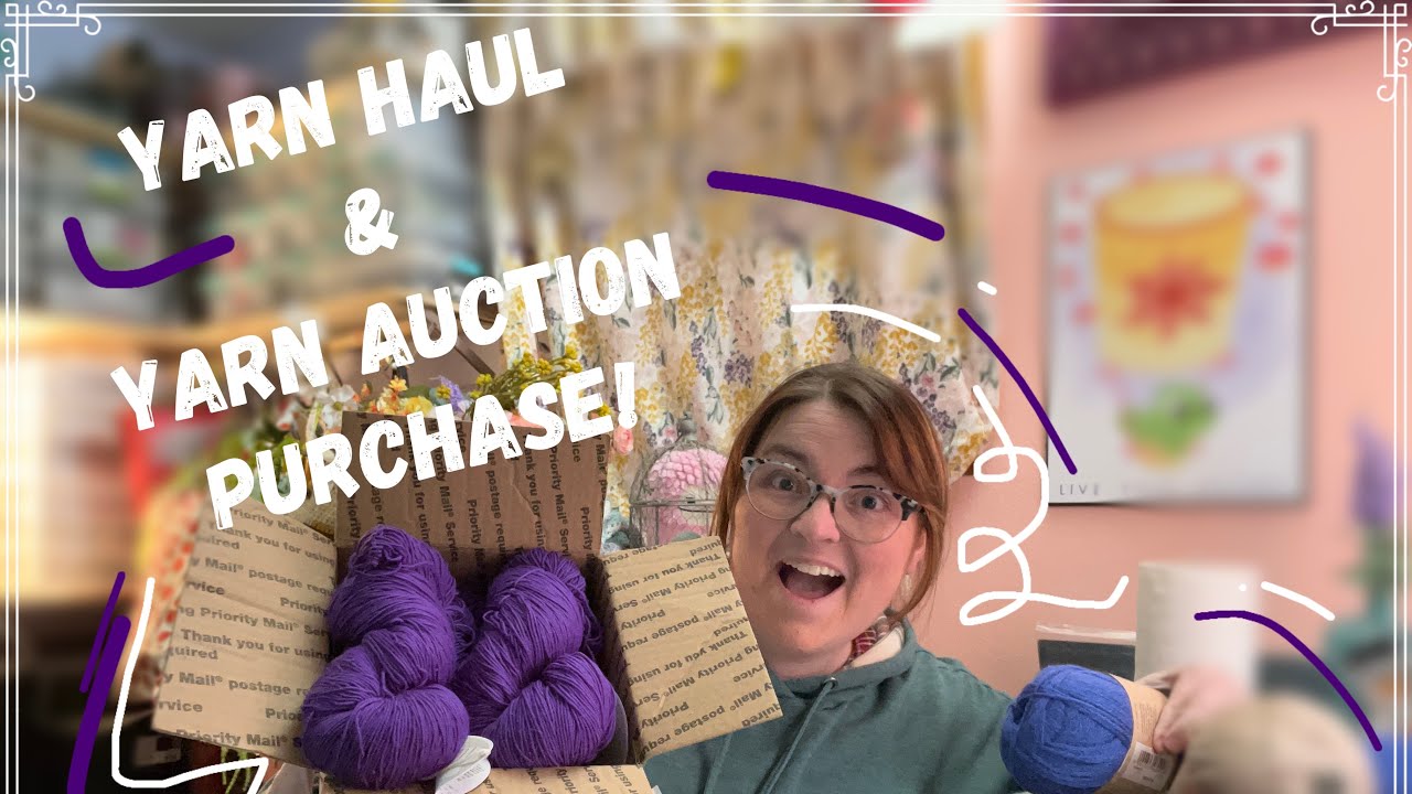 Episode 25: Yarn Haul and Yarn Auction Purchase! - YouTube