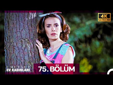 Umutsuz Ev Kadınları 75. Bölüm (4K)