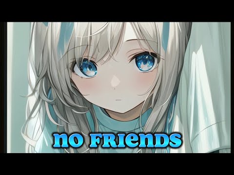 Nightcore - No Friends - YouTube