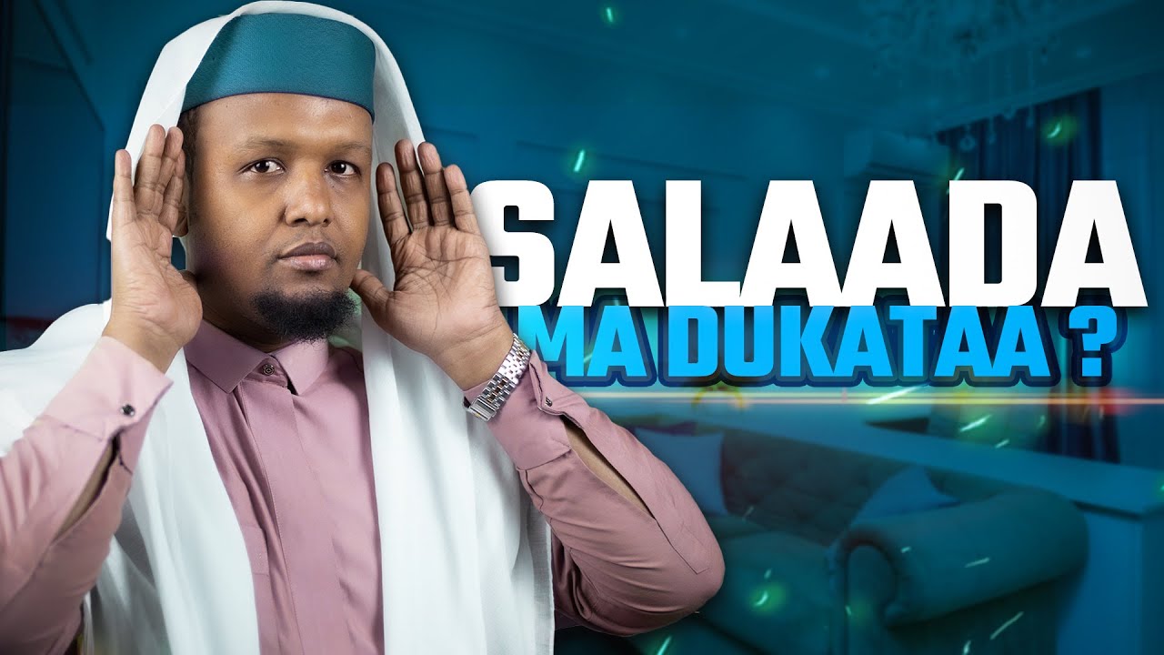 SALAADA MA DUKATAA | BAABU CILMI - YouTube