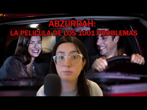 ABZURDAH: la PELICULA con los 1001 PROBLEMAS