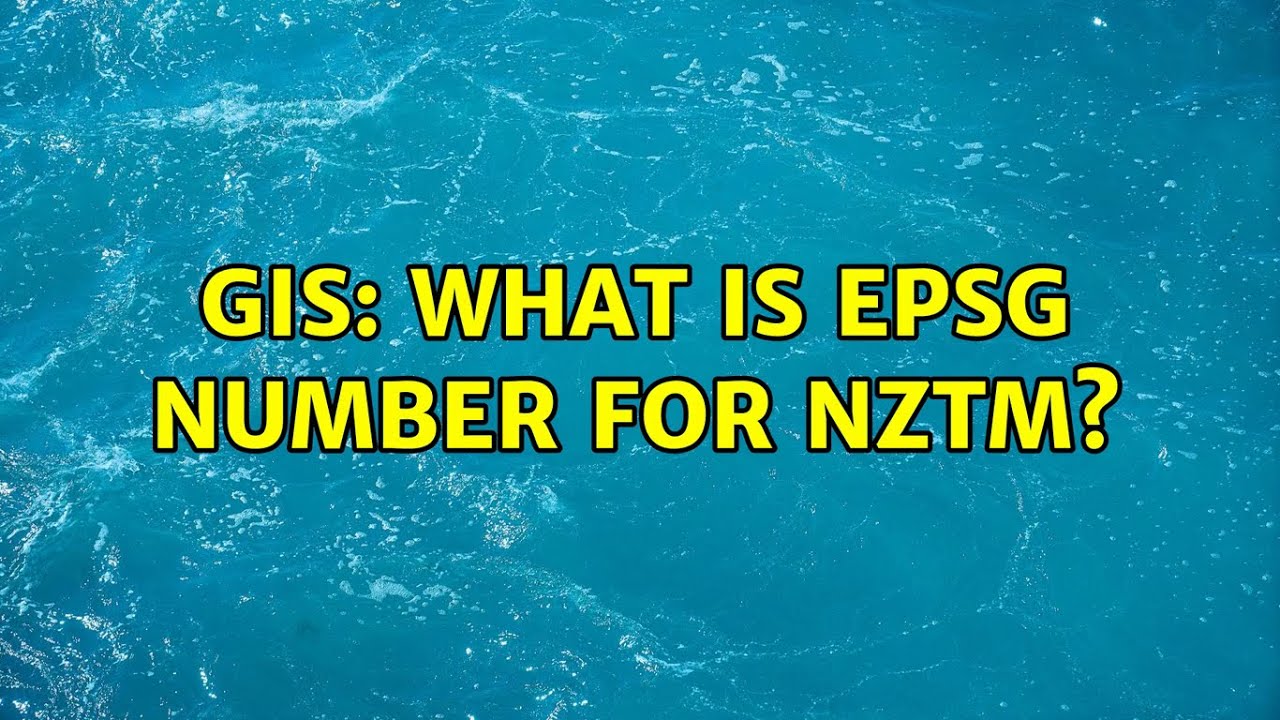GIS: What is EPSG number for NZTM? (3 Solutions!!) - YouTube