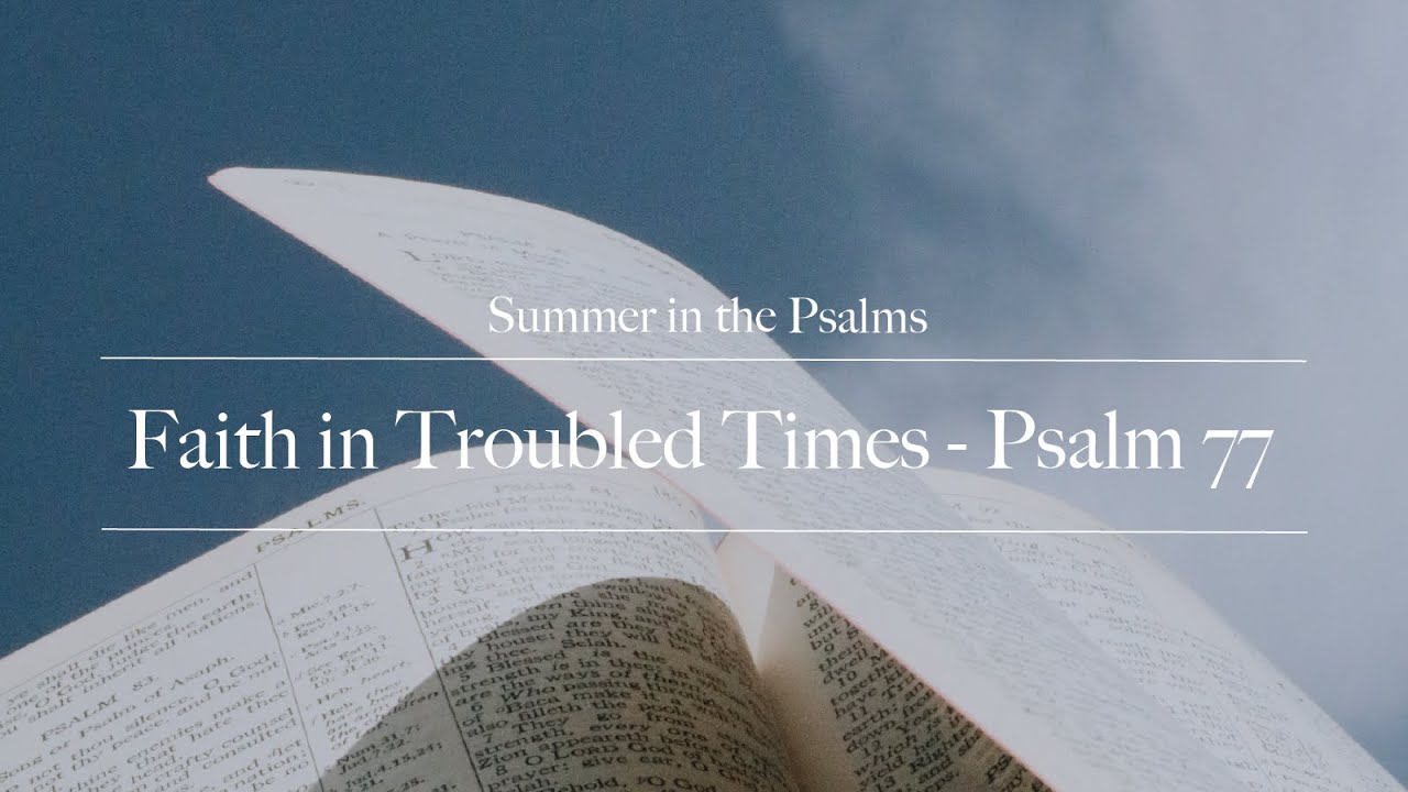 Summer in the Psalms: Faith in Troubled Times (Psalm 77) - Gemma ...