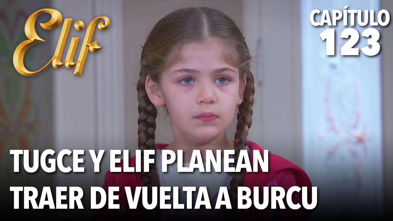 Tugce y Elif planean traer de vuelta a Burcu | Elif Capitulo 123 - YouTube