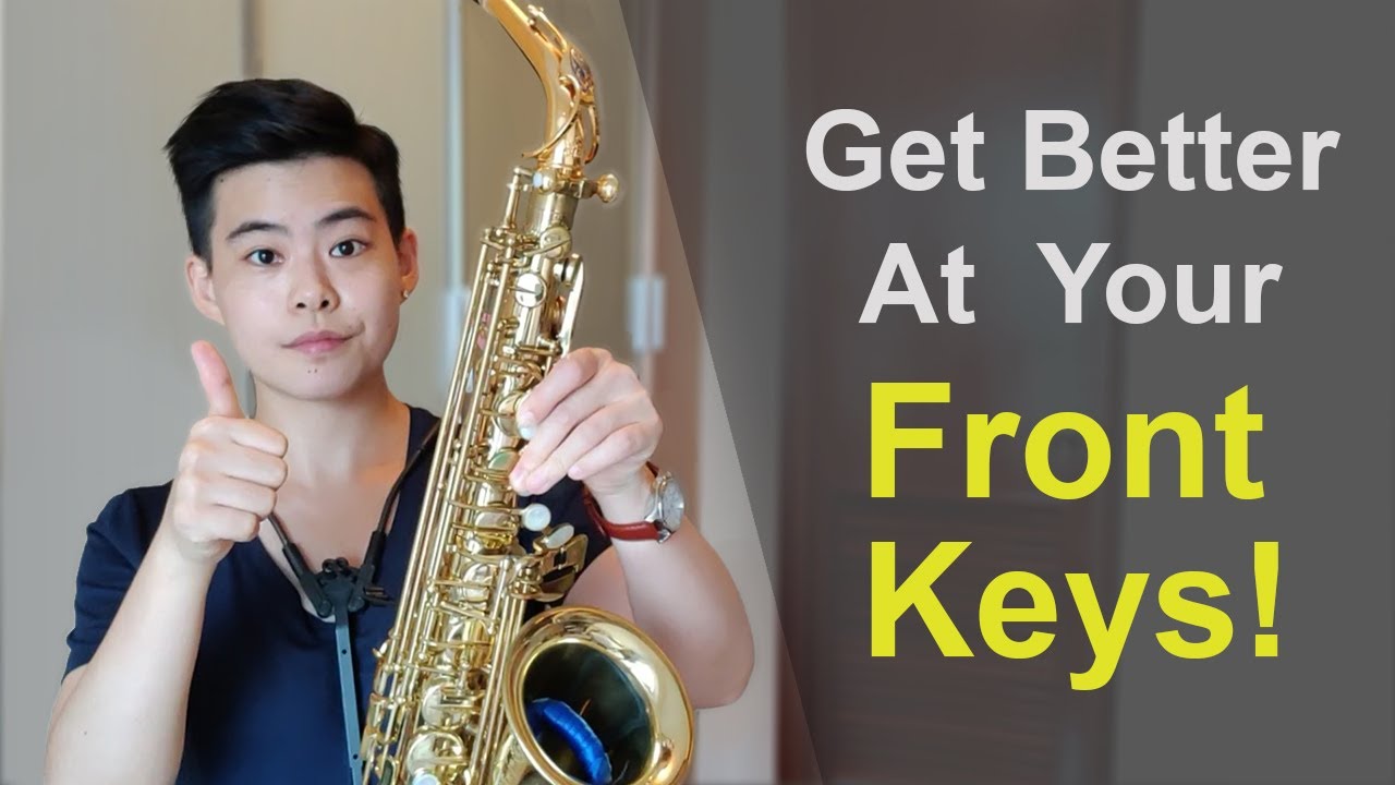 When To Use Your Front Keys on the Saxophone and How To Get Better At ...