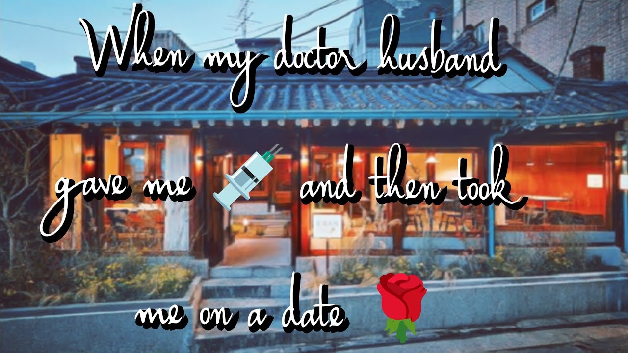 when my doctor husband gave me 💉and then take me on a date - YouTube