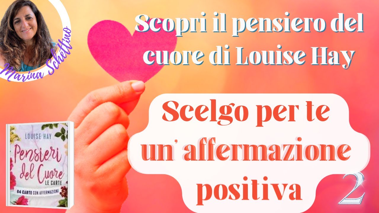 LUOISE HAY: LE AFFERMAZIONI POSITIVE - SECONDA CARTA DAI PENSIERI DEL ...