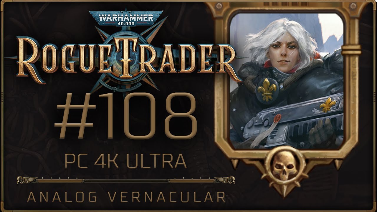 #108 Edge of Daybreak | Warhammer 40,000: Rogue Trader Let's Play ...
