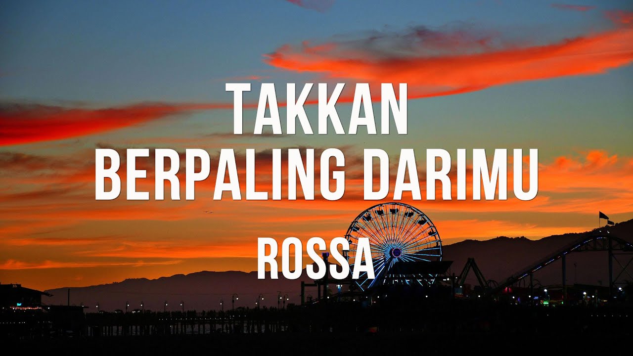Takkan Berpaling Darimu - Rossa - Lirik - YouTube
