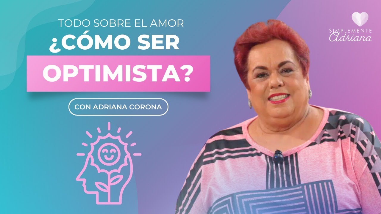 ¿Cómo Ser Optimista? - Adriana Corona - YouTube
