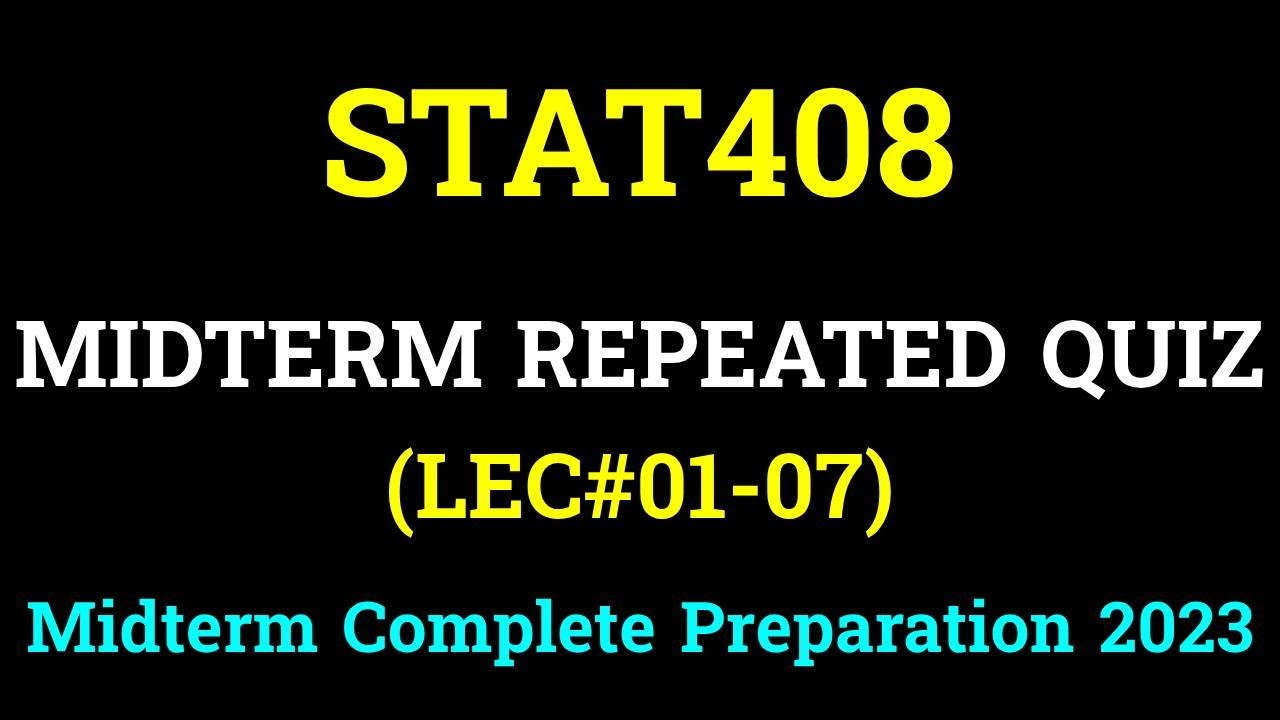 STA408 MIDTERM MOST REPEATED QUIZ 2023 || STAT408 MIDTERM QUIZ ...