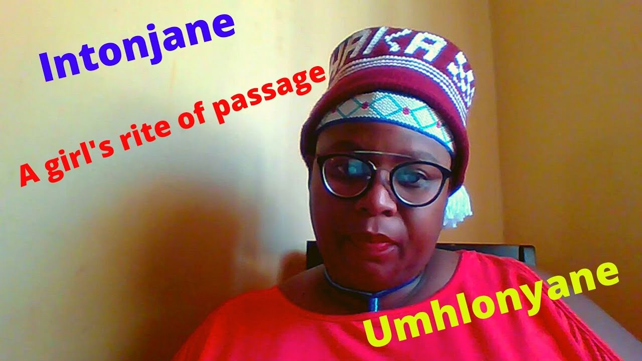 INTONJANE | UMHLONYANE| A GIRL'S RITE OF PASSAGE| PUBERTY - YouTube