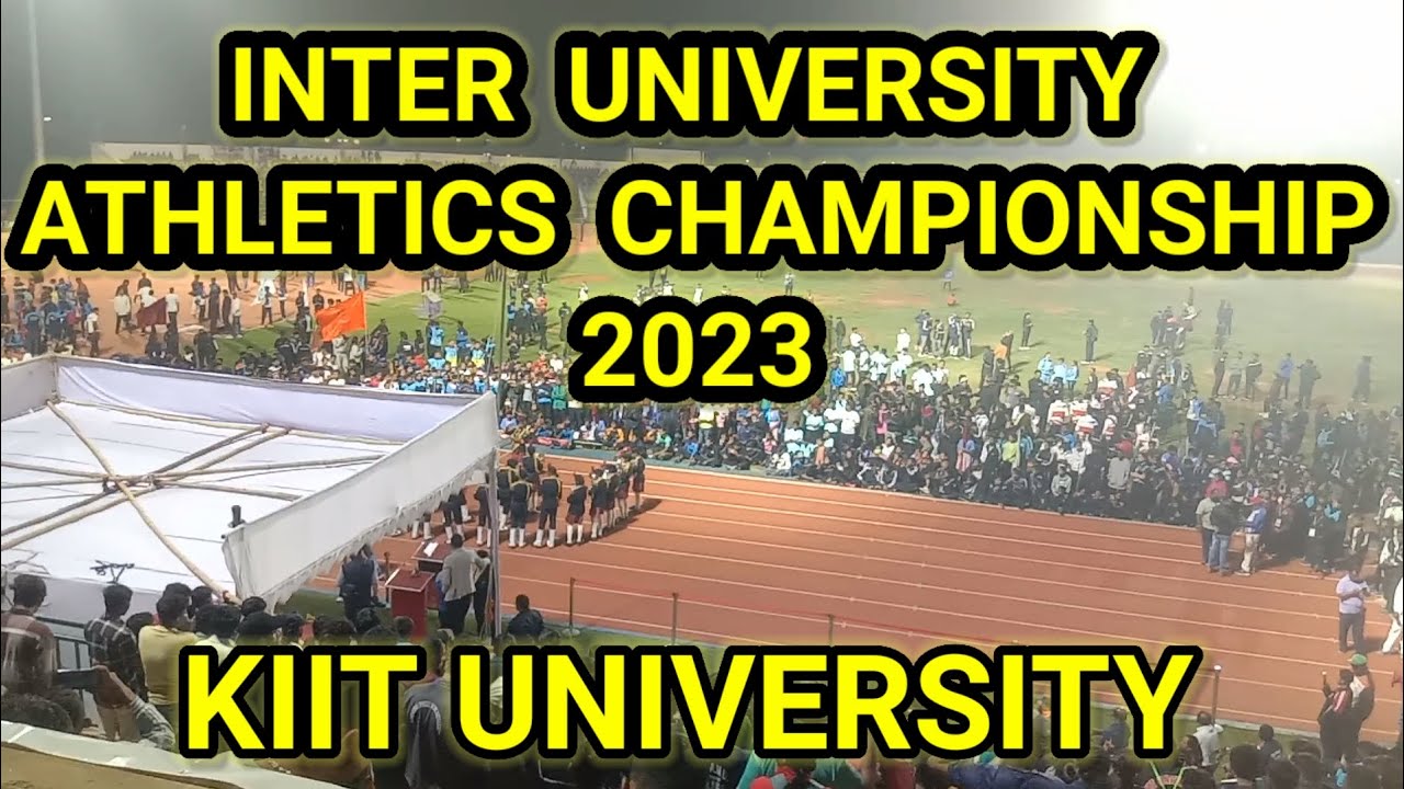 INTER UNIVERSITY ATHLETICS CHAMPIONSHIP 2023 || KIIT UNIVERSITY - YouTube