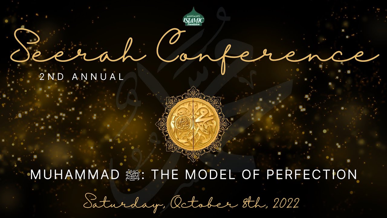IF Seerah Conference 2022 | Muhammad ﷺ: The Model of Perfection | 2nd ...
