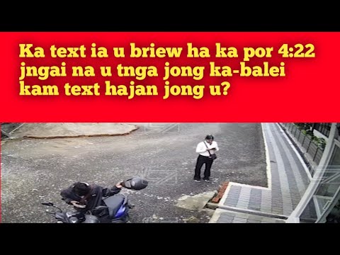 Ka text ia u briew ha ka por 4:22 jngai na u tnga jong ka-balei kam ...