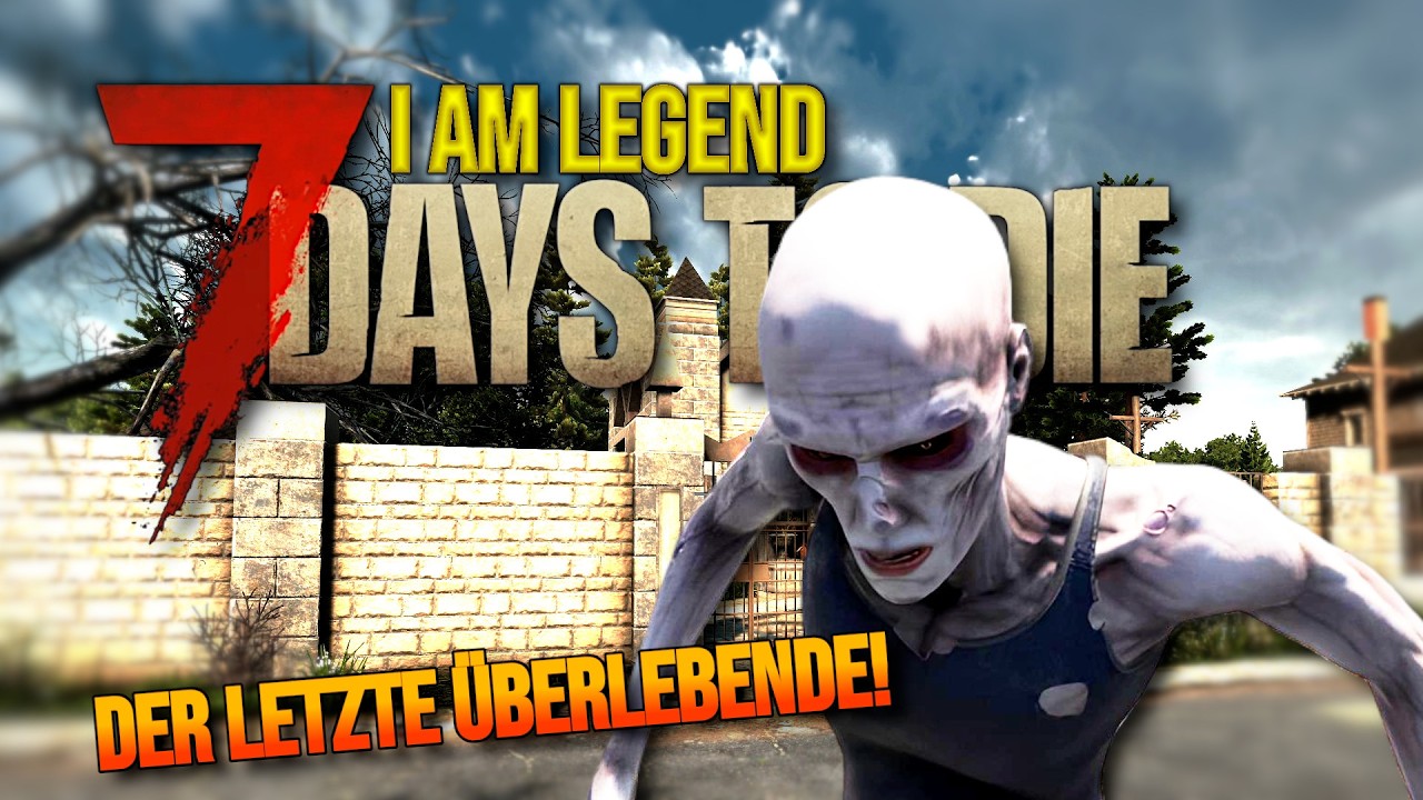 7 Days to Die || Deutsch || Mod - I AM LEGEND || Der letzte Überlebende ...