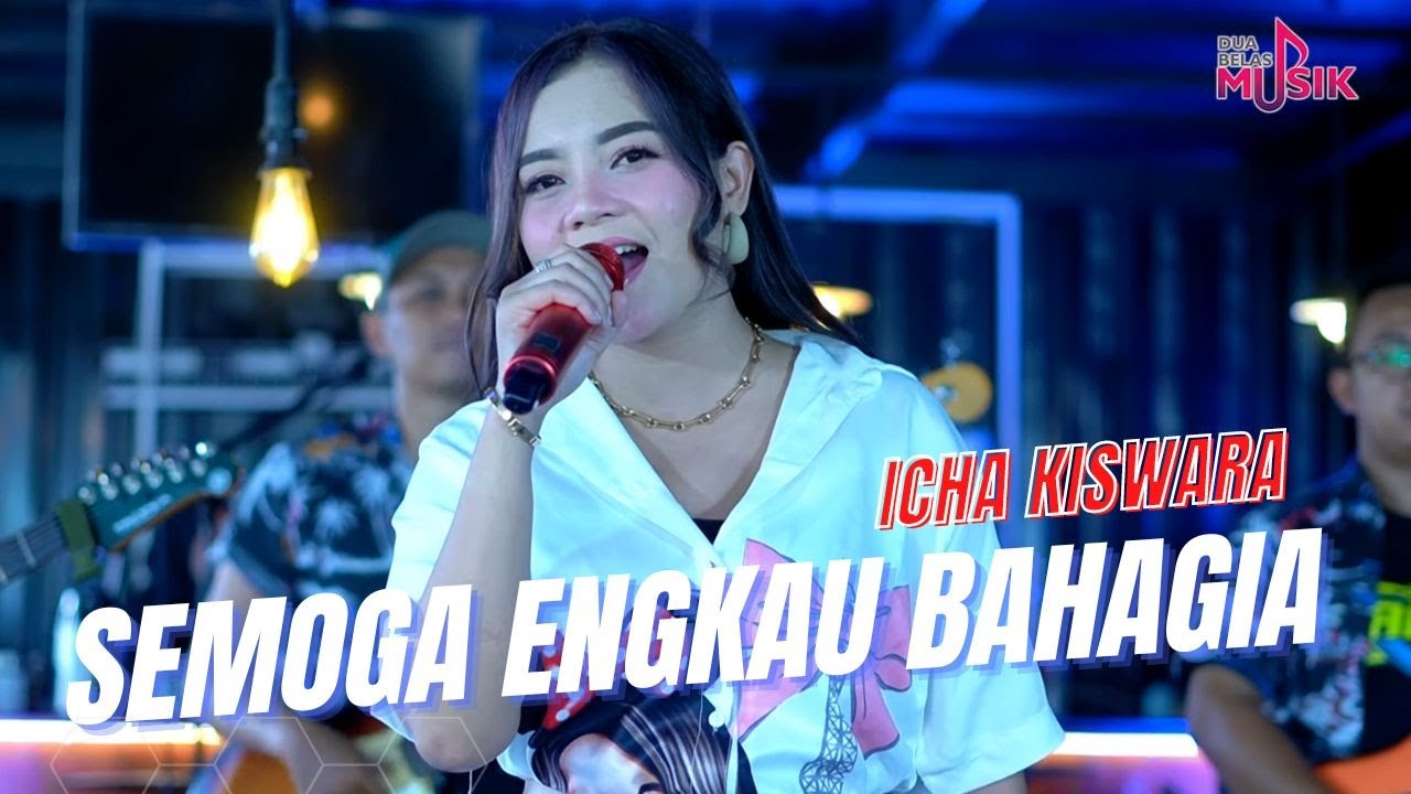 Icha Kiswara - Semoga Engkau Bahagia (Official Music Video) | Live ...