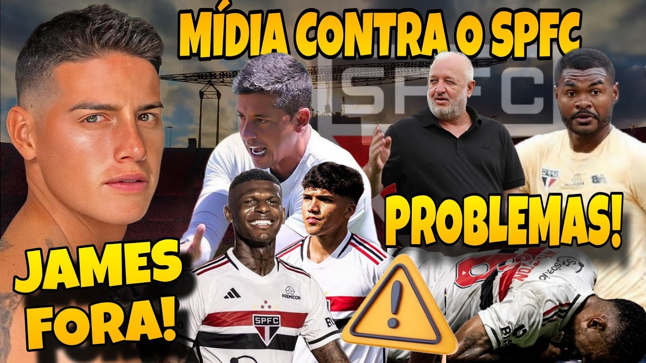 SAIU AGORA! MÍDIA CONTRA O SPFC E JAMES FORA! SÃO PAULO ENFRENTARÁ ...