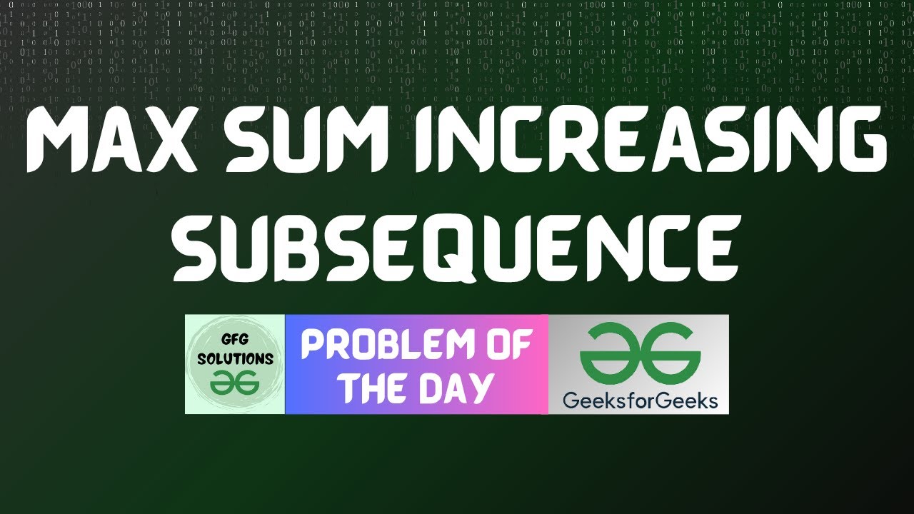 #792 GFG POTD | Max Sum Increasing Subsequence | GFG Solutions | 17-11-2025 - YouTube