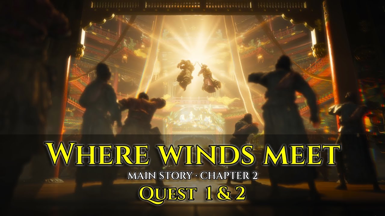 Where Winds Meet – Main Story Chapter 2 | Quest 1 & 2 Walkthrough - YouTube