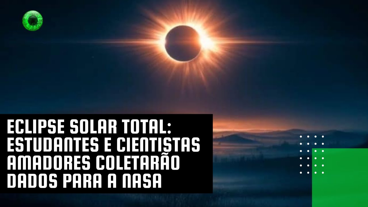 Eclipse solar total: estudantes e cientistas amadores coletarão dados ...
