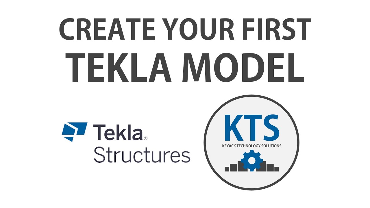 Keyack Tech - Creating First Tekla Structures Model - YouTube